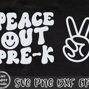 Peace Out Pre-k SVG PNG, Pre K Graduation Shirt SVG, Last Day of School ...