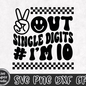 Peace Out Single Digits I'm 10 Svg, Tenth Kids Birthday SVG, 10th ...