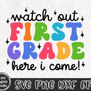 Watch Out First Grade Here I Come Svg, First Grade SVG, First Day of ...