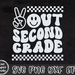 Peace Out Second Grade SVG, Last Day of School Svg, End of School SVG ...