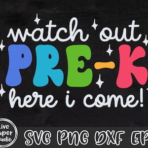 Watch Out Pre-k Here I Come Svg, Pre K SVG, First Day of School Svg ...