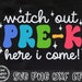 Watch Out Pre-k Here I Come Svg, Pre K SVG, First Day of School Svg ...