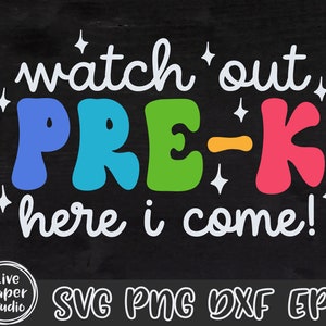 Watch Out Pre-k Here I Come Svg, Pre K SVG, First Day of School Svg ...