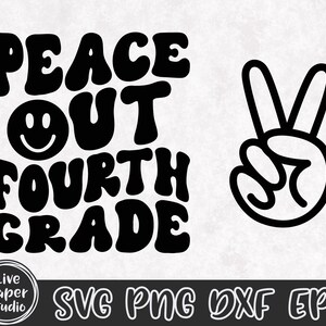 Peace Out Fourth Grade SVG PNG, 4th Grade Graduation Shirt SVG, Last ...
