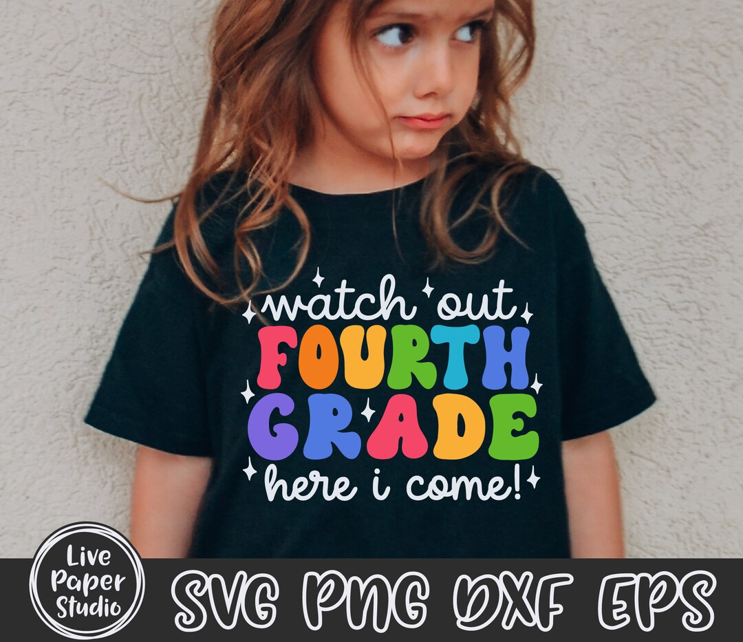 Watch Out Fourth Grade Here I Come Svg, Fourth Grade SVG, First Day of ...