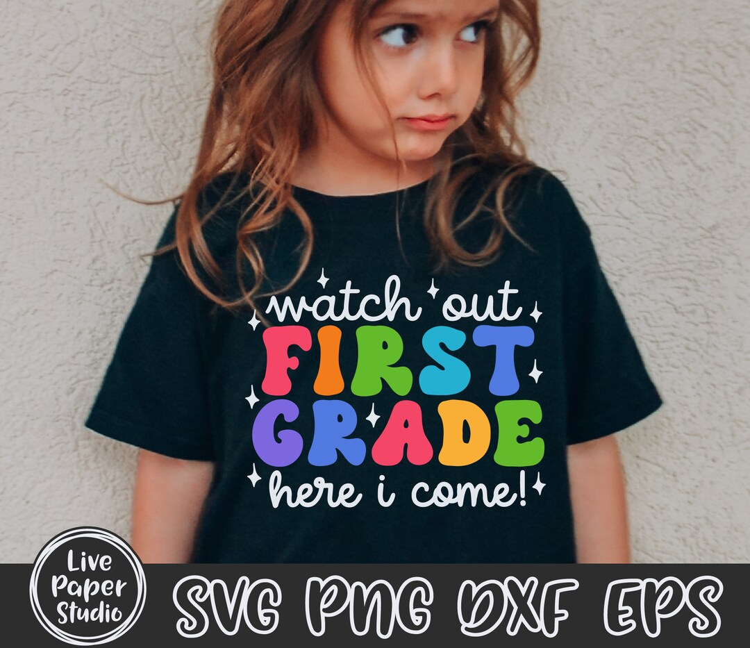 Watch Out First Grade Here I Come Svg, First Grade SVG, First Day of ...