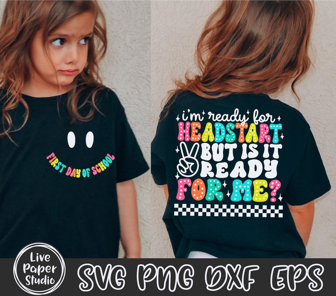 First Day of School Svg Png, I'm Ready for Headstart but is It Ready ...