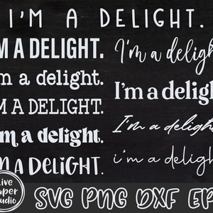 Im a Delight SVG PNG, Im a Delight SVG, I Am a Delight Svg, Funny ...