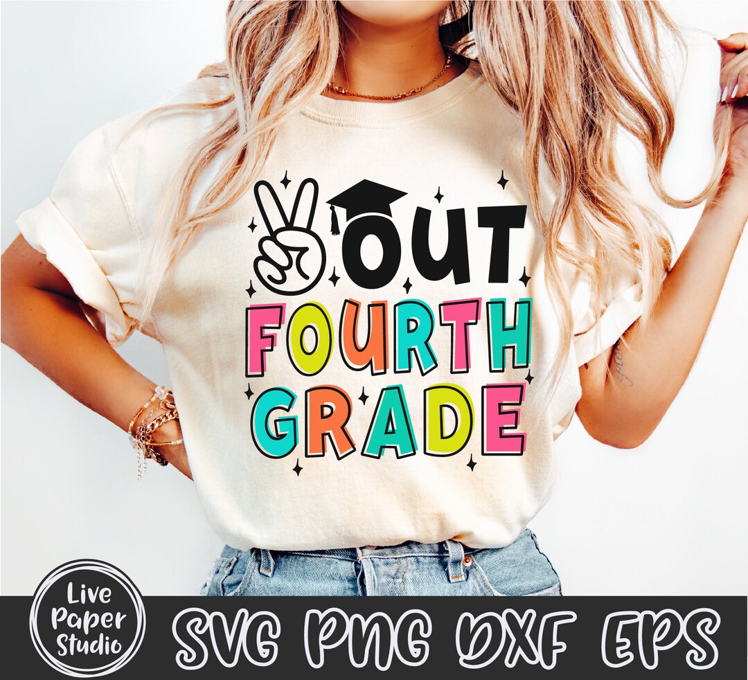 Peace Out Svg, Peace Out Fourth Grade Svg Png, 4th Grade Graduate SVG ...