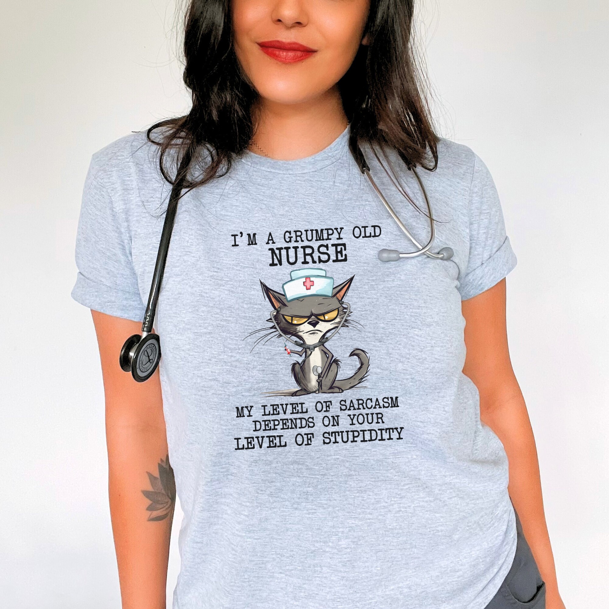 I'm a Grumpy Old Nurse My Level of Sarcasm Depends on Your Level of ...