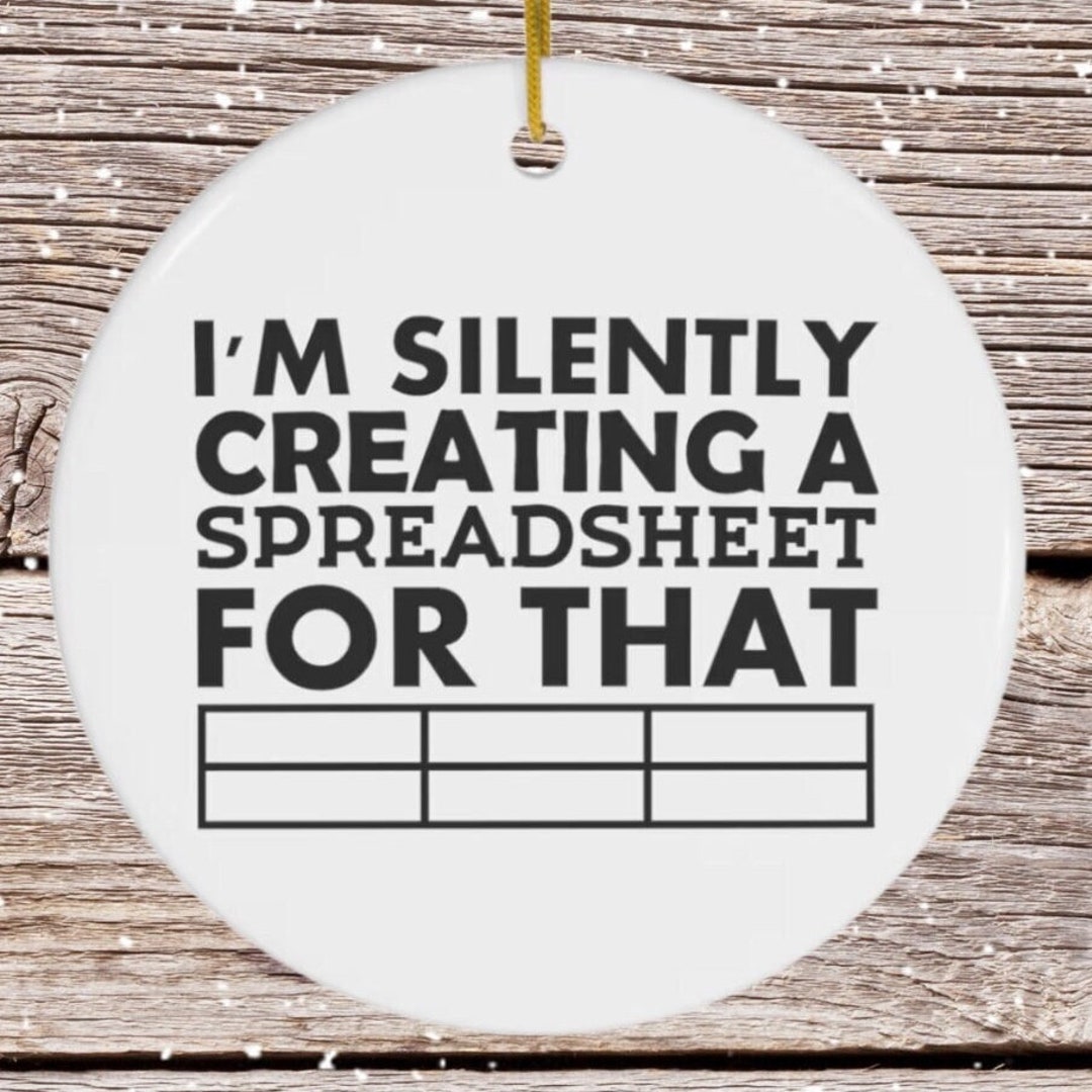 Im Silently Creating a Spreadsheet for That, Spreadsheet Humor ...