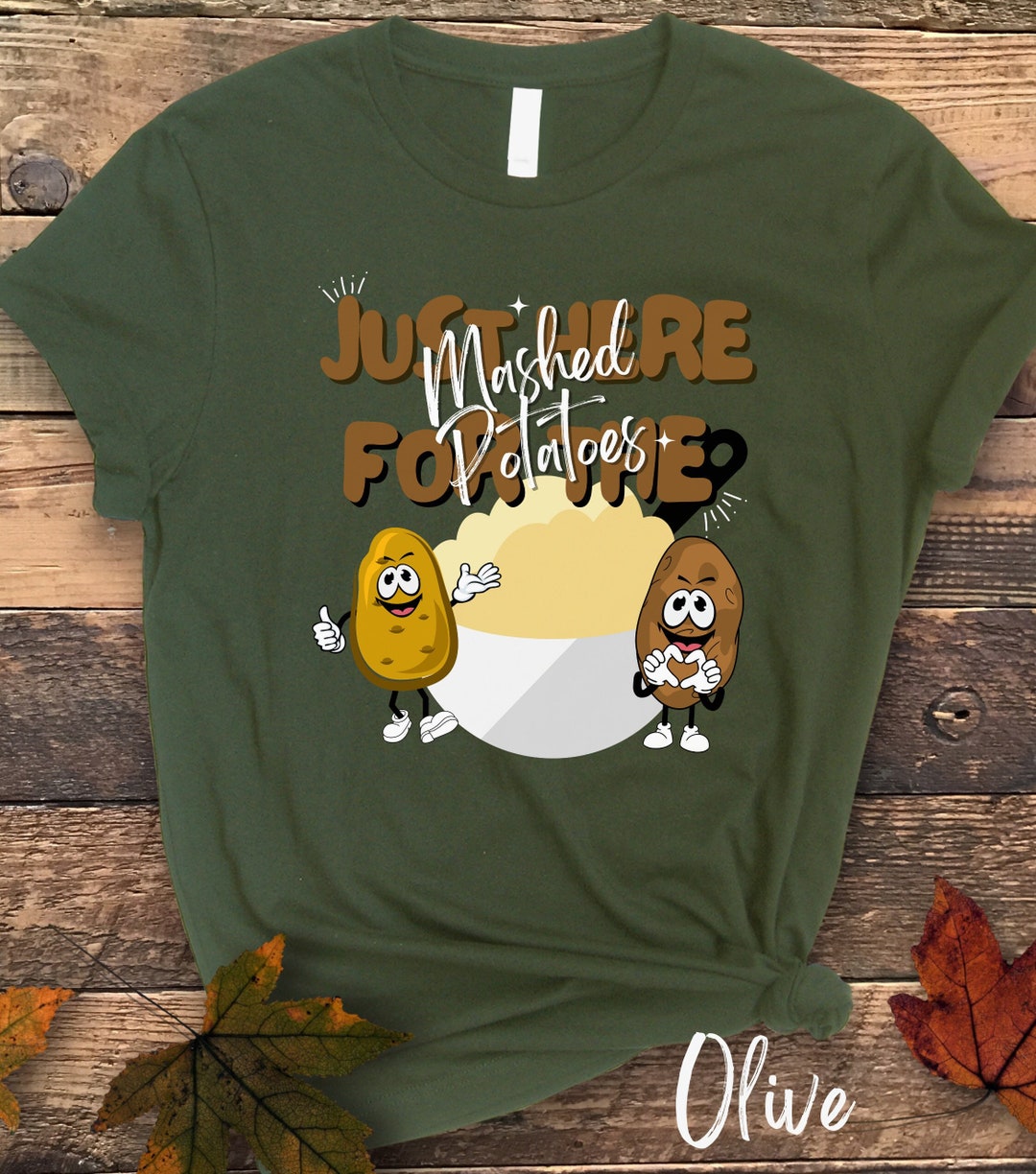 Just Here for the Mashed Potatoes Tee Mashed Potato Lover Shirt for ...
