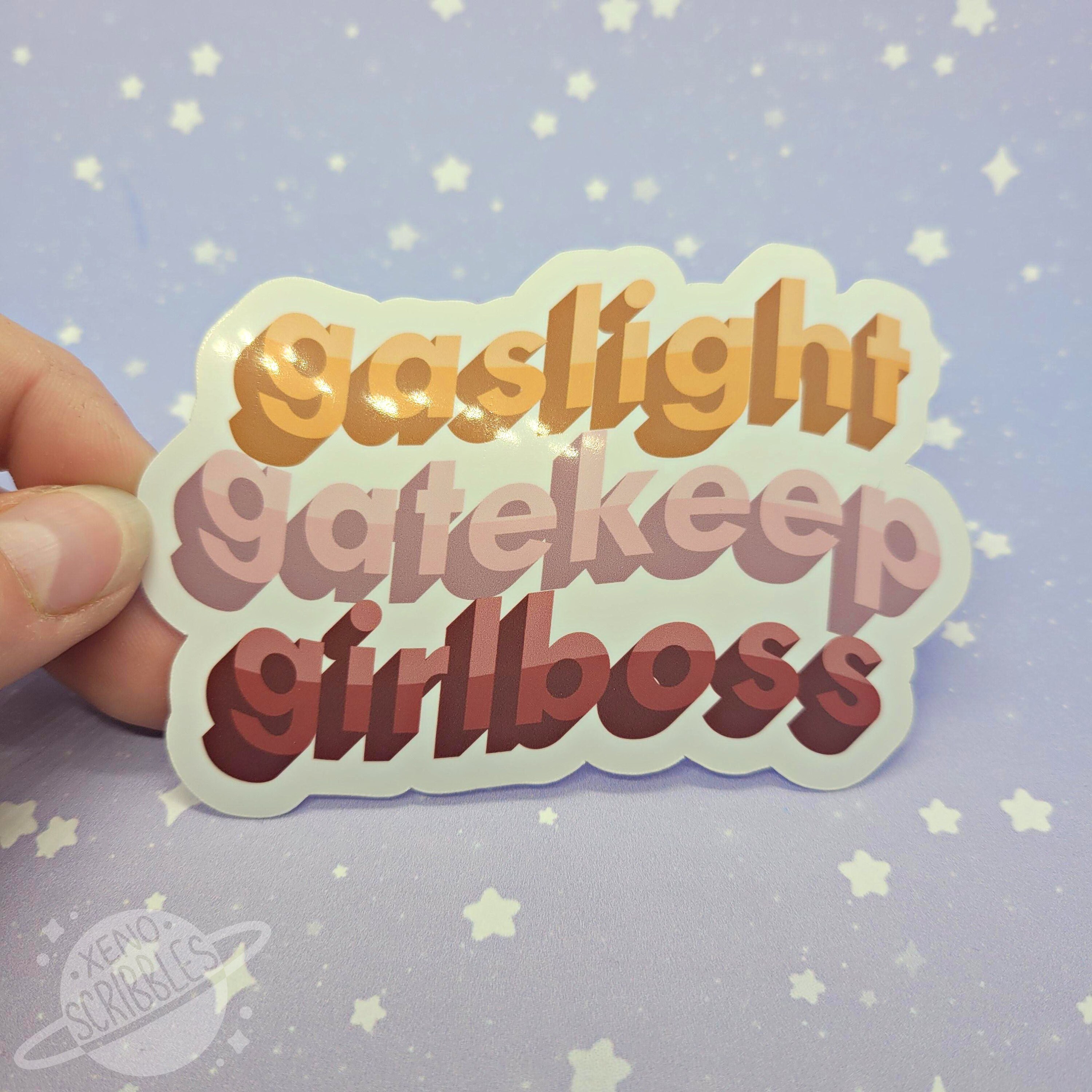 Gaslight Gatekeep Girlboss | Manipulate Mansplain Malewife Trendy ...