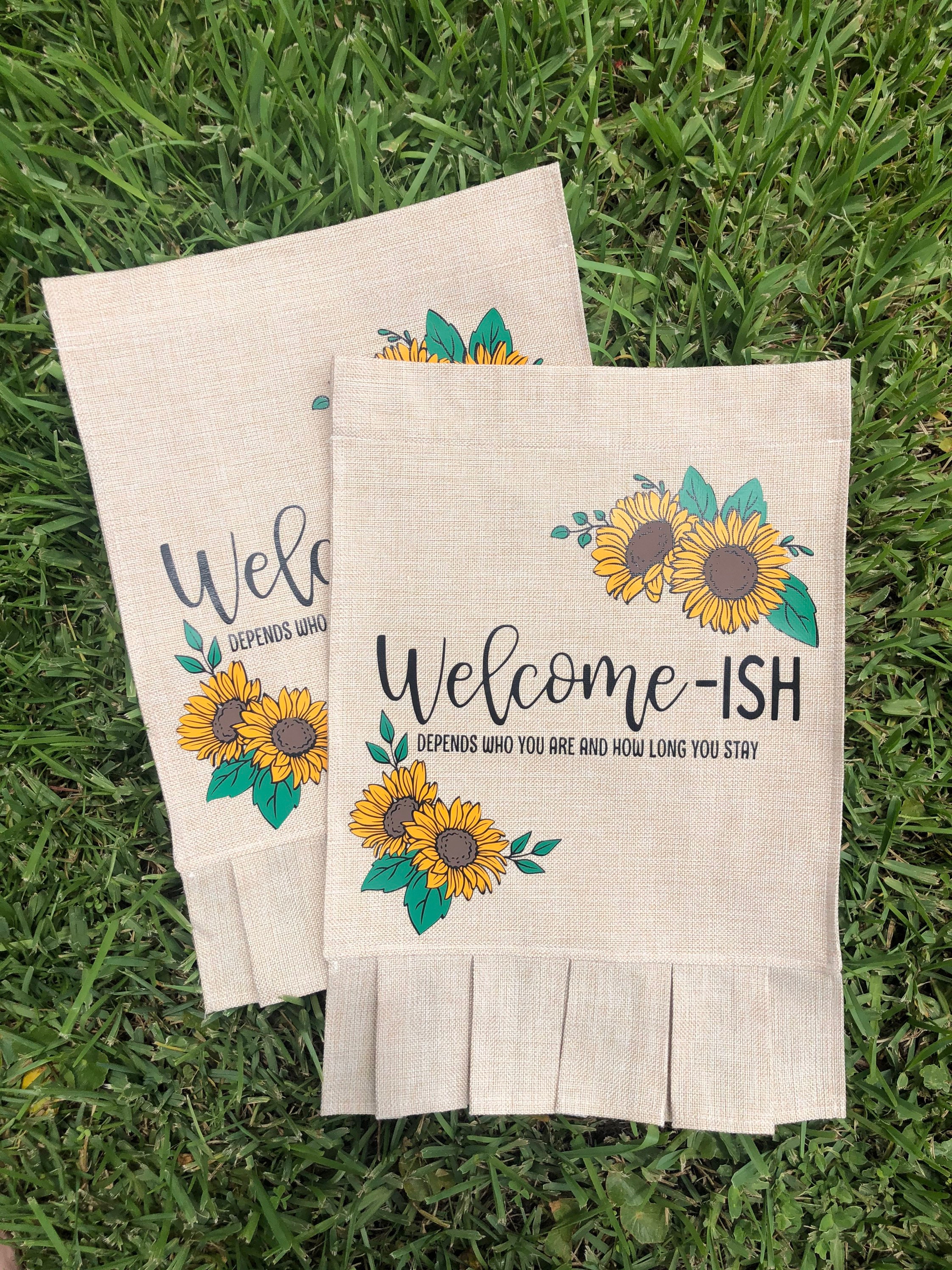 Custom Sunflower Burlap Garden Flag Welcome-ish Depends on Who - Etsy