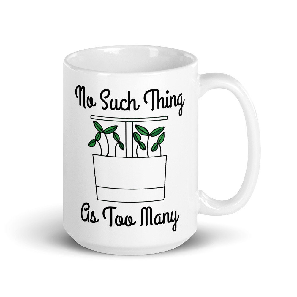 No Such Thing As Too Many Plants Mug Hydroponics | Etsy