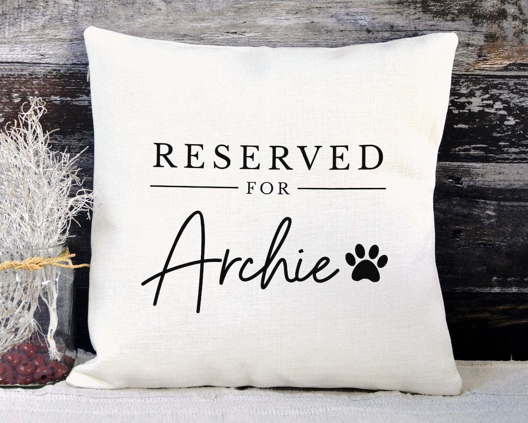 Pet Cushion, Custom Pet Pillow, Reserved for the Dog or Cat ...