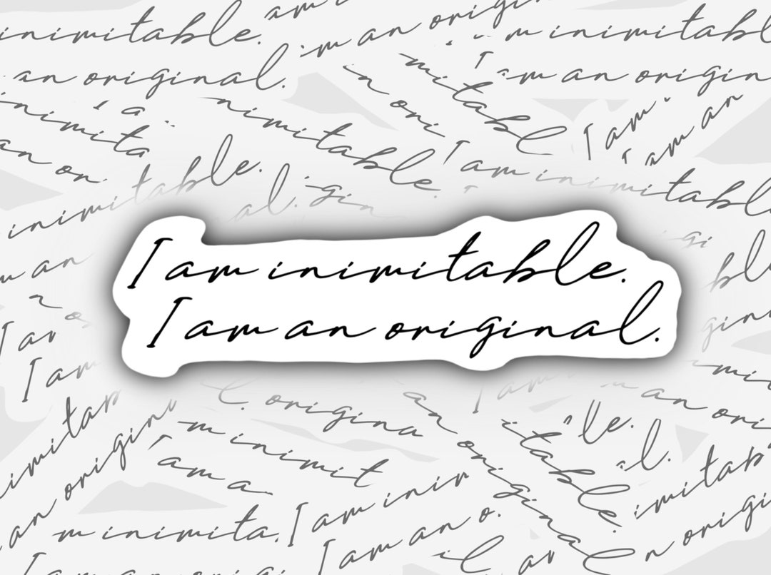 I Am Inimitable, I Am an Original Sticker - Etsy