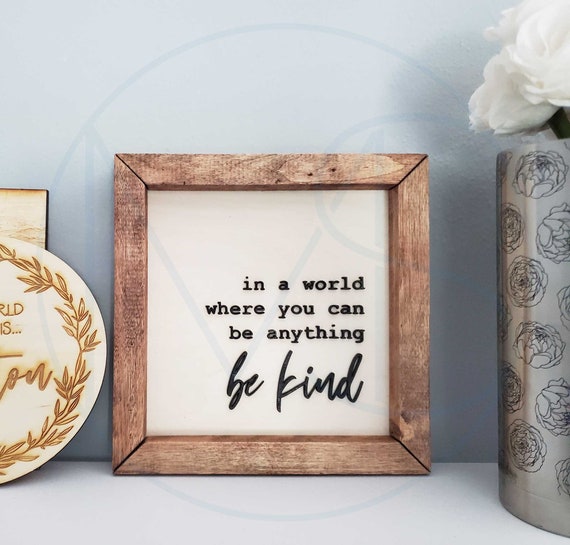 In a World Where You Can Be Anything Be Kind Farmhouse Style - Etsy