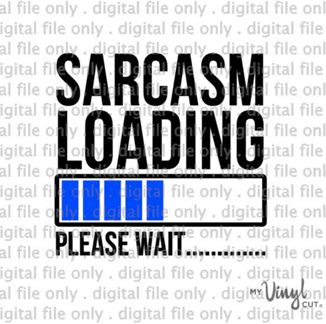 Digital File Sarcasm Loading Please Wait SVG and Dxf Cut File for ...