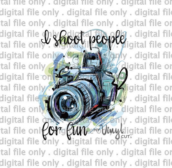 PNG Digital File 49J I Shoot People for Fun Camera - Etsy
