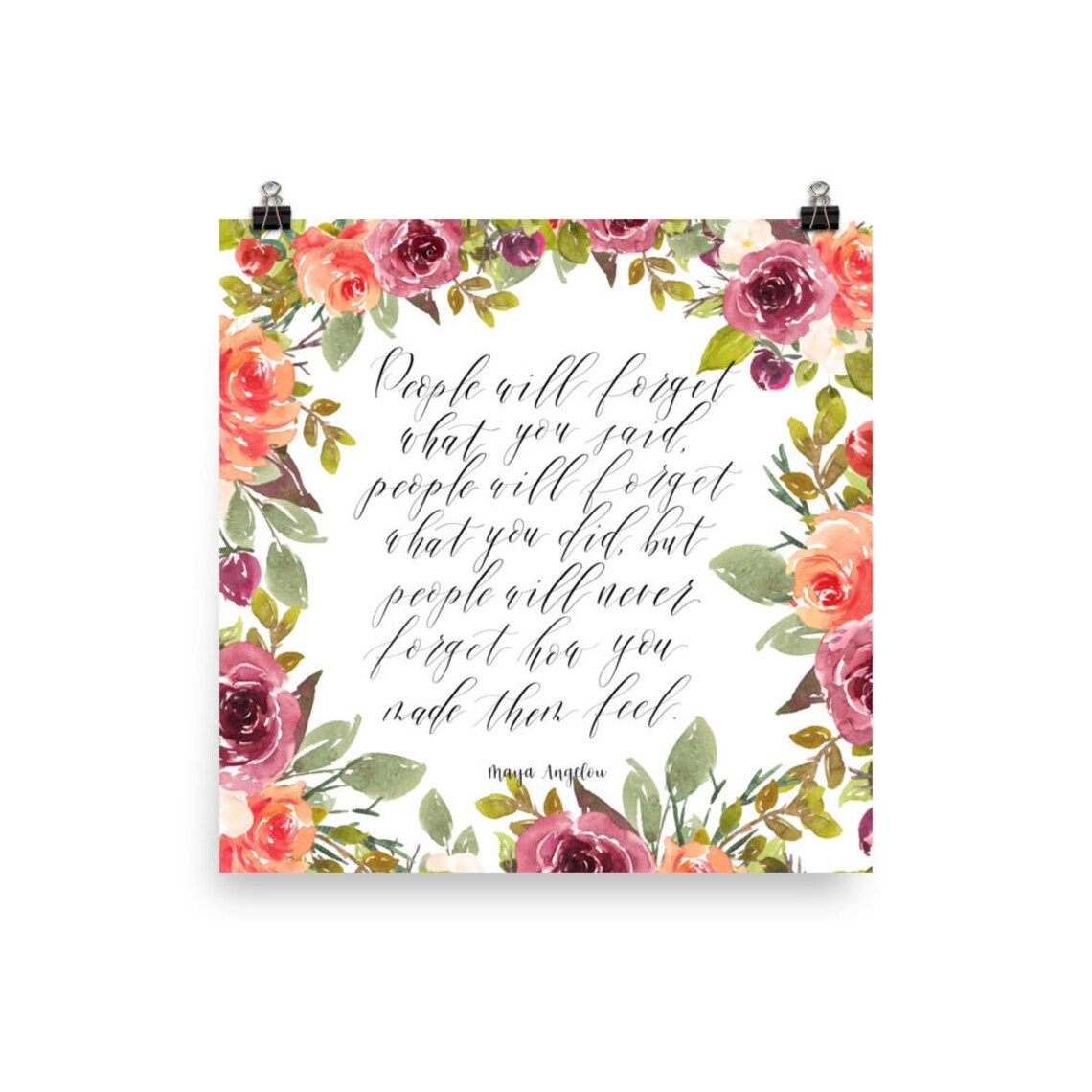 Poster / People Will Never Forget How You Made Them Feel / Maya Angelou ...