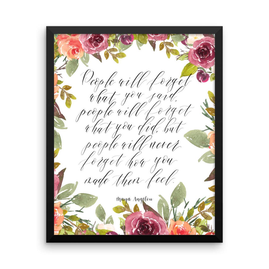 Framed Poster / People Will Never Forget How You Made Them Feel / Maya ...