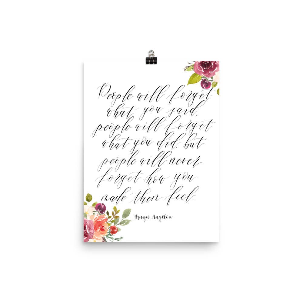 Poster / People Will Never Forget How You Made Them Feel / Maya Angelou ...