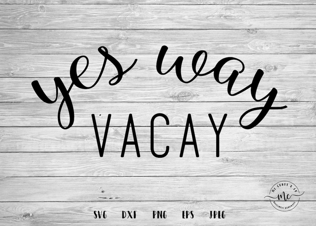 Yes Way Vacay Svg, Travel Svg, Vacation Svg, Travel, Traveler ...