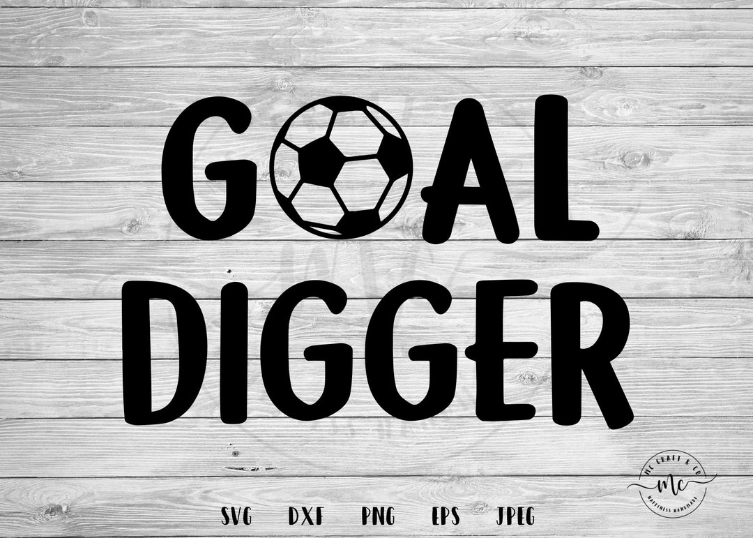 Goal Digger Svg, Goal Svg, Goalie Svg, Soccer SVG, Soccer Mom, Sports ...