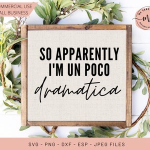 Un Poco Dramatica, so Apparently SVG, Spanglish, Latina Shirt, Latina ...