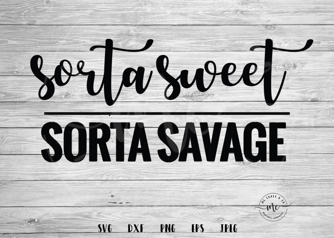 Sorta Sweet Sorta Savage Svg, Savage Svg, Sweet Svg, Funny Svg, Quote ...