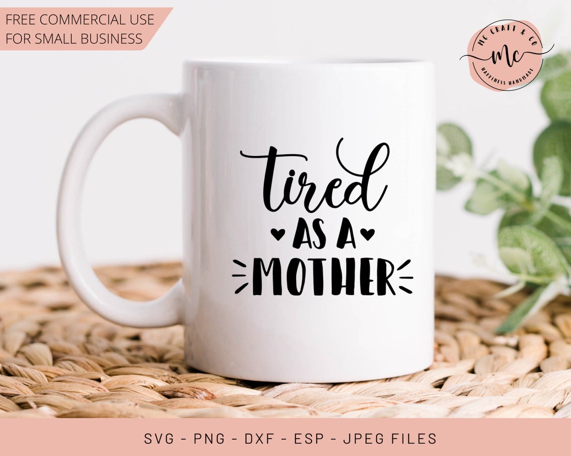 Tired as a Mother SVG, Mom Life, Mom Shirts, Gifts for Mom, Tired as a ...