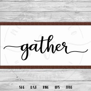 Gather Svg, Gather Cut File, Gather Wall Decal, Farmhouse Svg, Gather ...