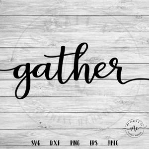 Gather Svg, Gather Cut File, Gather Wall Decal, Farmhouse Svg, Gather ...