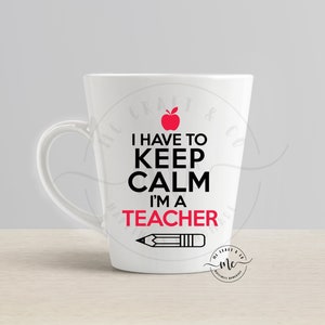 I Have to Keep Calm I'm A Teacher Svg, Teacher Svg, Teach Svg, Teach ...