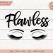 Flawless SVG, Makeup Svg, Lashes Svg, Make up Cut Files, Eyes Svg ...