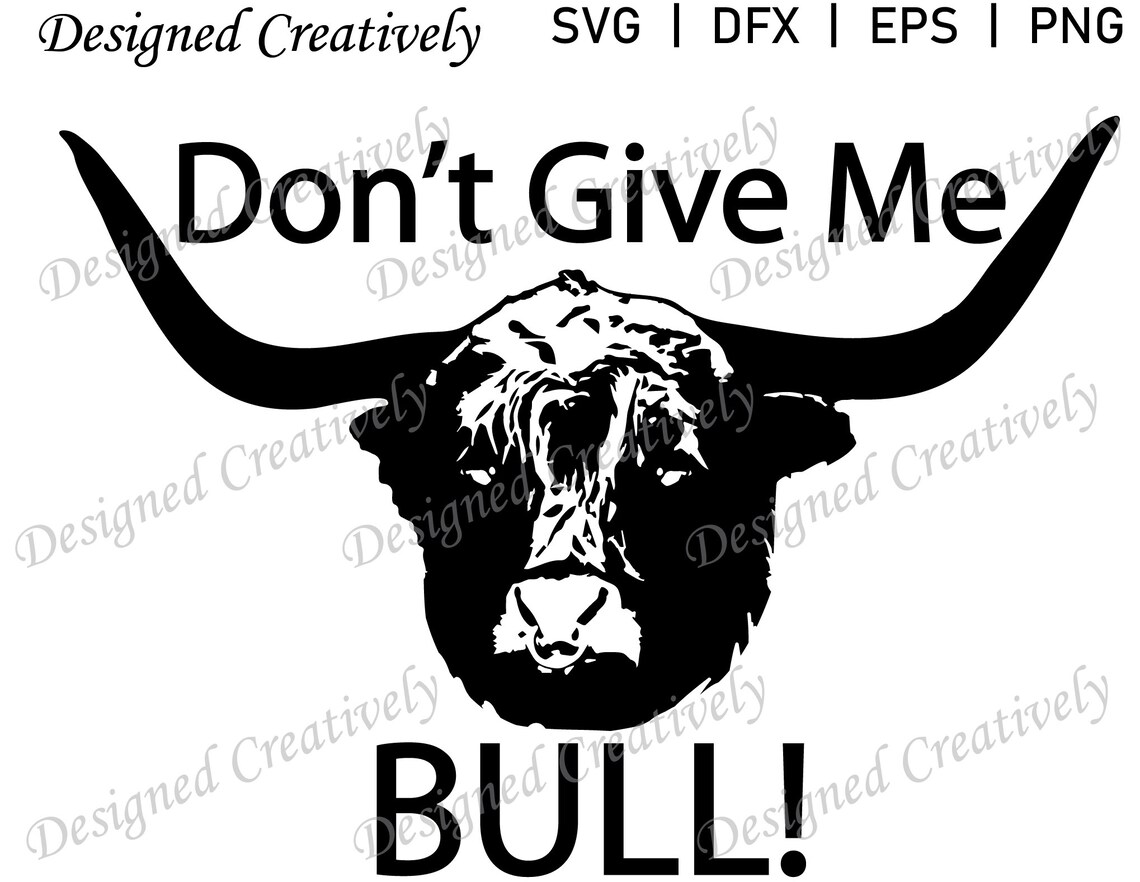 Bull SVG Don't Give Me Bull SVG Farm SVG Cow Svg Bull | Etsy