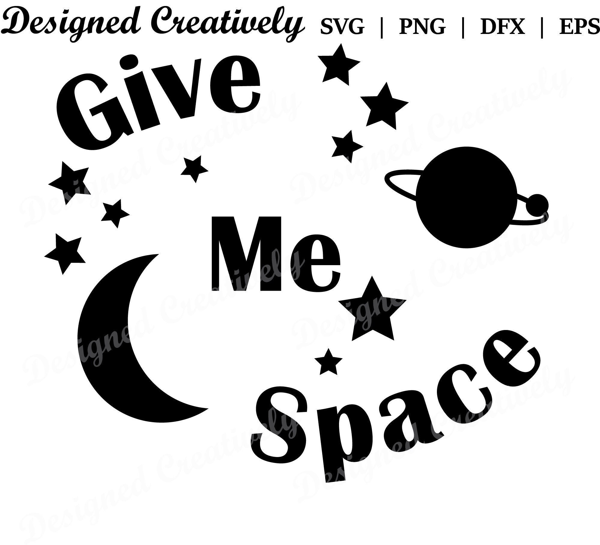 Give Me Space SVG, Moon SVG, Space SVG, Star Svg, Celestial Svg, Give ...