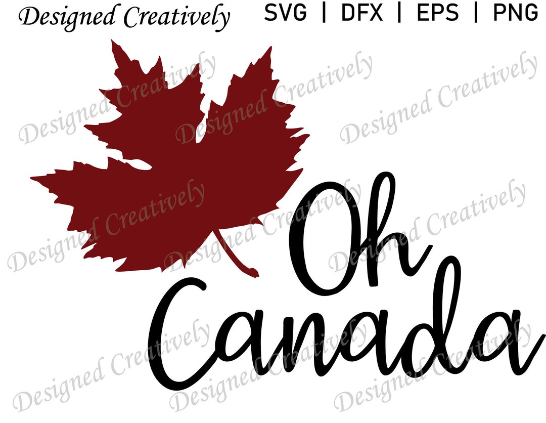 Oh Canada SVG, Canada SVG, Canada Day SVG, Maple Leaf Svg, Canada Maple ...