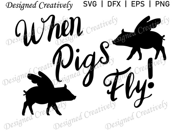 When Pigs Fly SVG Pig SVG Pig Saying Svg Pig Silhouette | Etsy