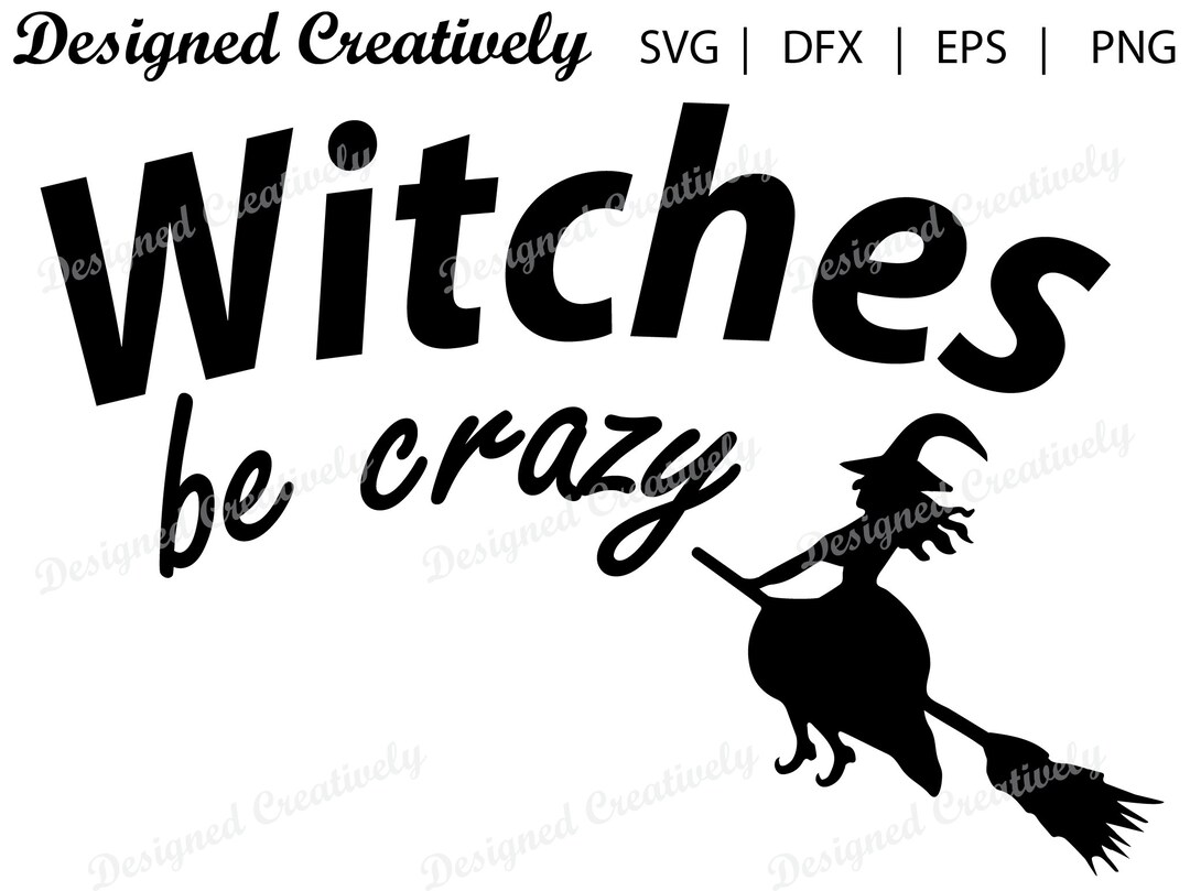Witches Be Crazy SVG, Witch SVG, Halloween SVG, Full Moon Svg ...