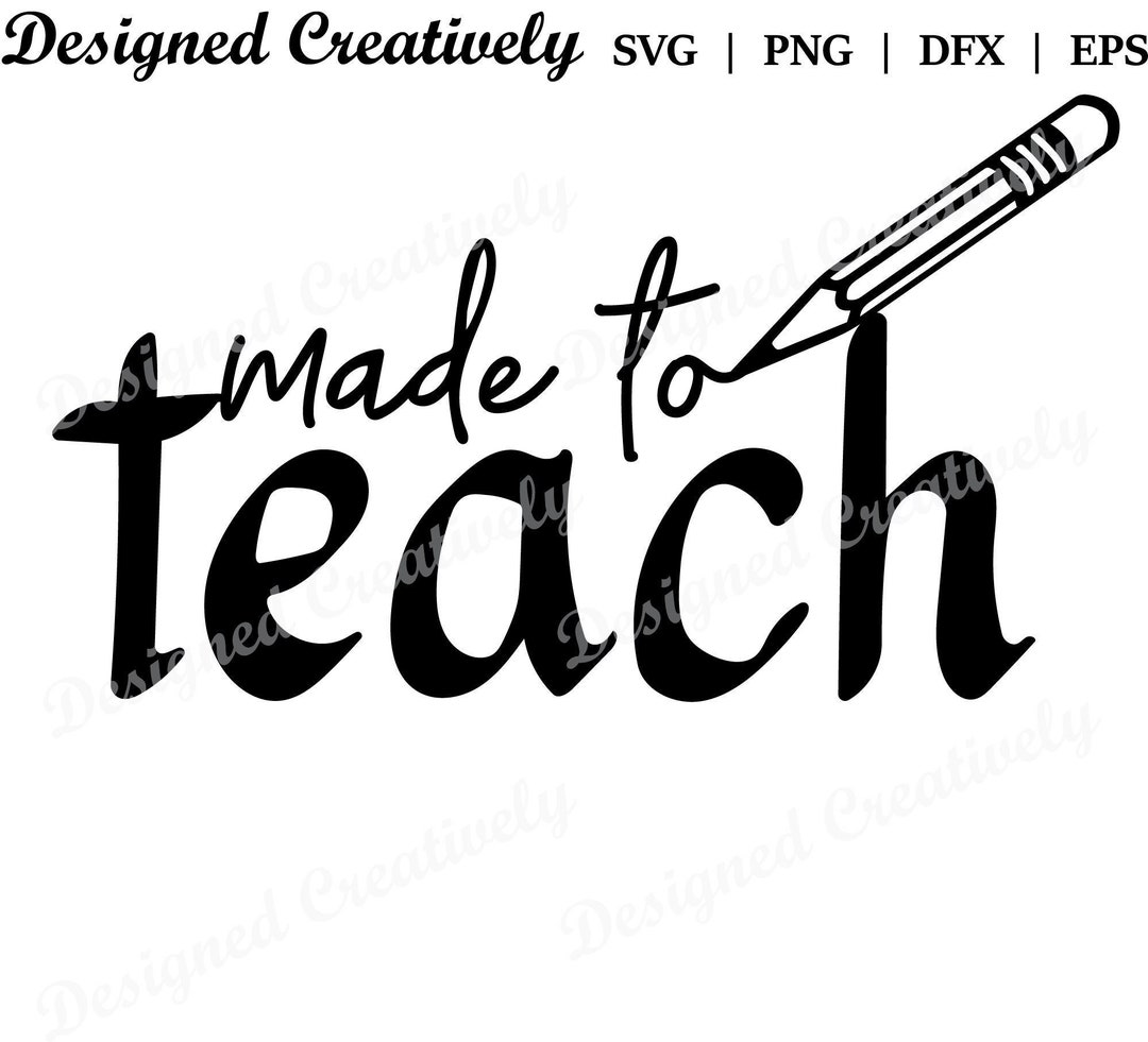 Made to Teach SVG, Teacher SVG, Teacher Mode SVG, Teacher Life Svg ...