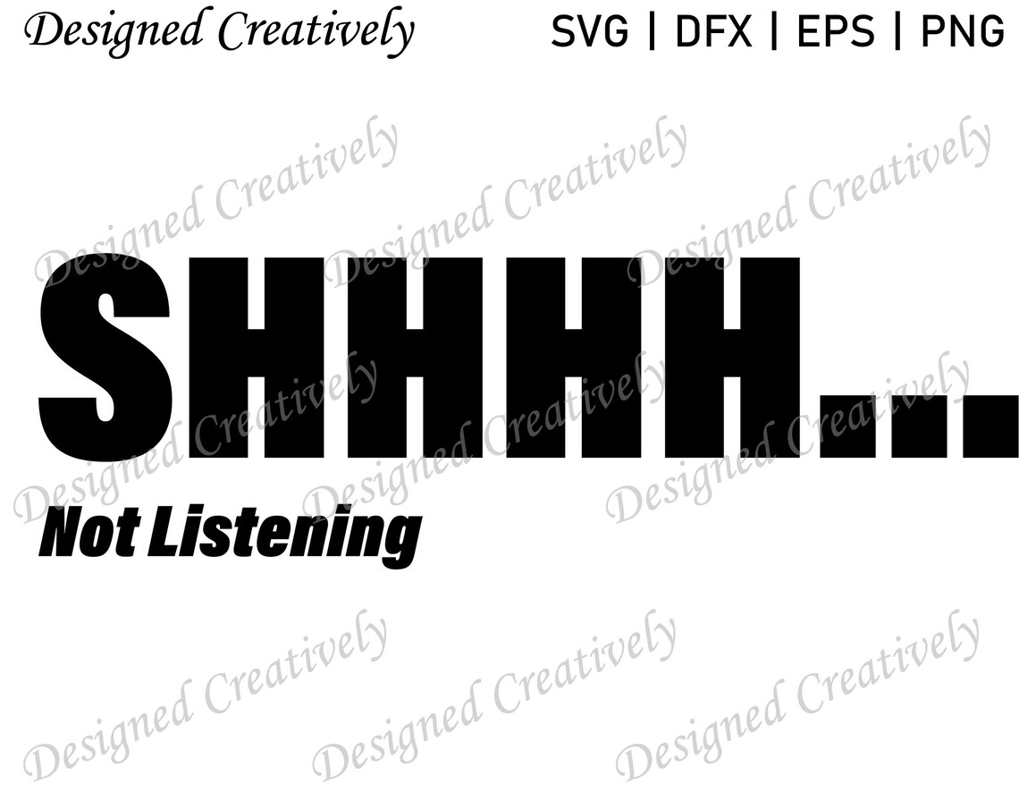 Shhhh Not Listening SVG Word SVG Saying SVG Quote Svg - Etsy