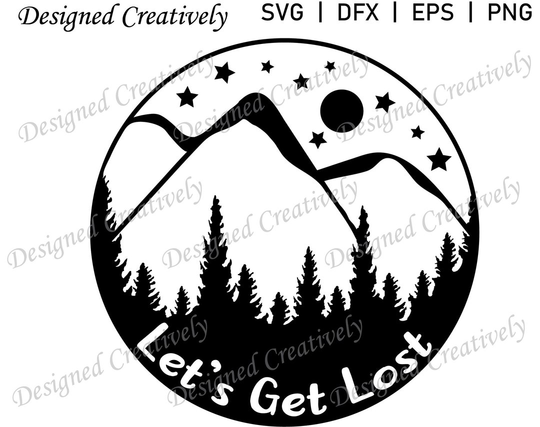 Let's Get Lost Svg, Moon SVG, Mountains SVG, Full Moon SVG, Trees Svg ...