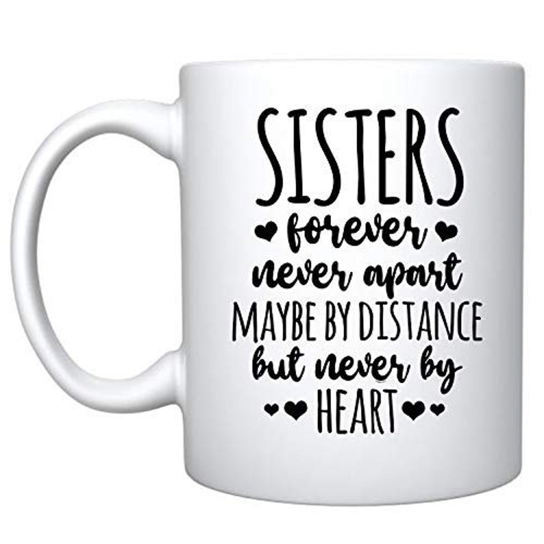 Sisters Forever Never Apart Maybe by Distance but Never by Heart ...