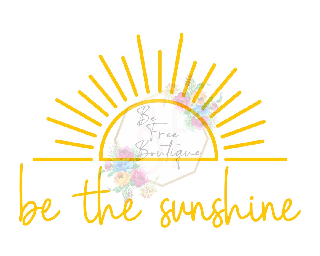 Be The, Sunshine, Be Someones Sunshine, Love, Sun, Summer, Png, Digital ...