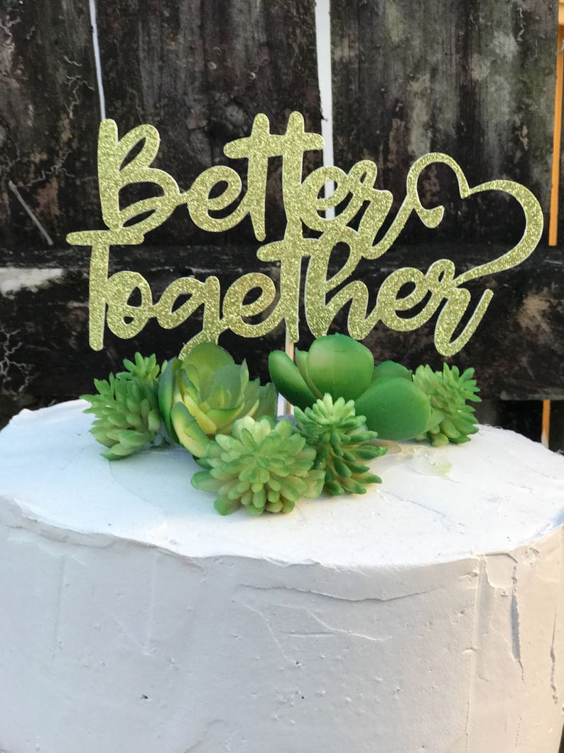 Better Together Cake Topper, Wedding Cake Topper, Anniversary Cake ...