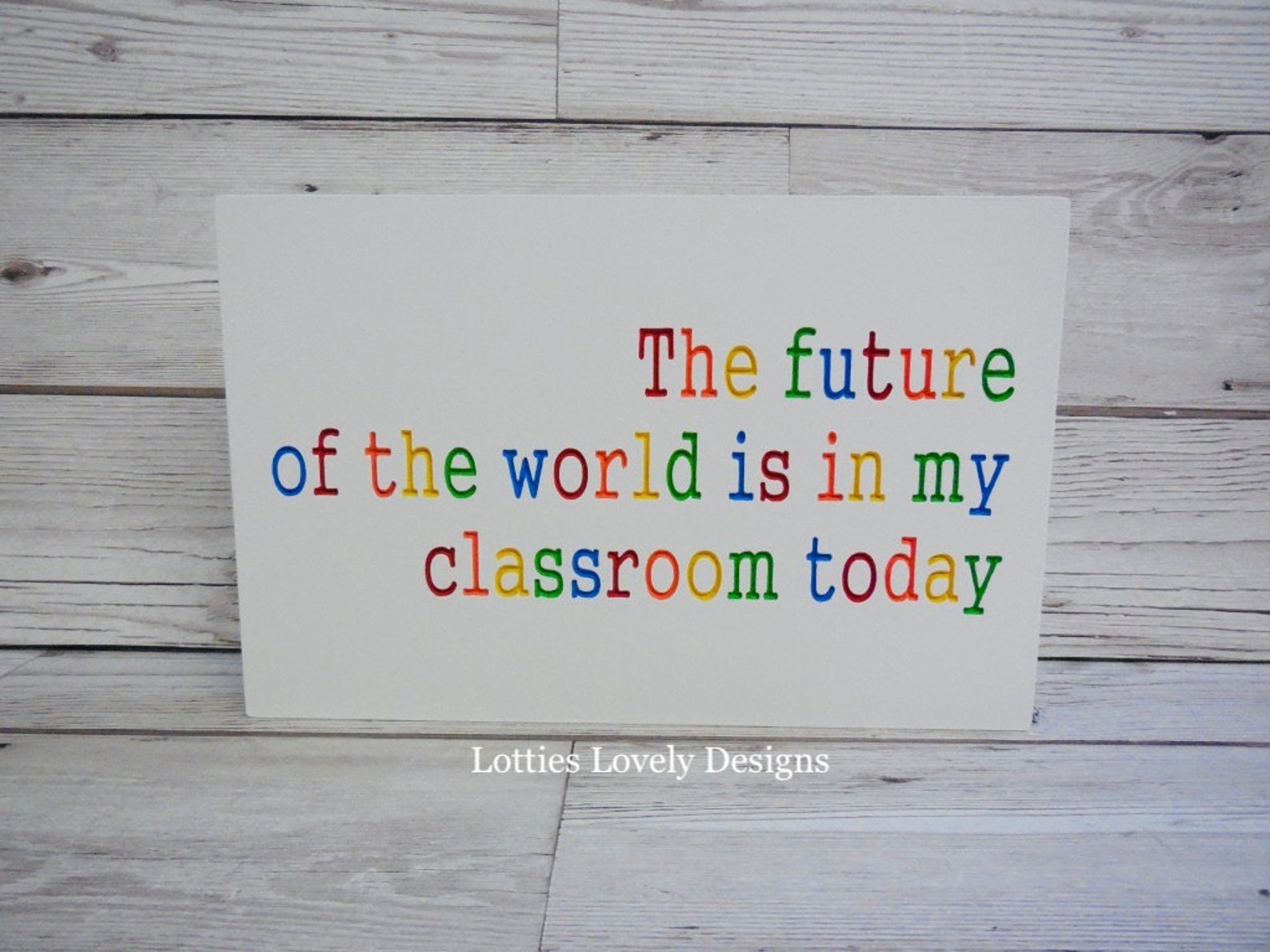 The Future of the World is My Classroom Today Teacher Quote - Etsy