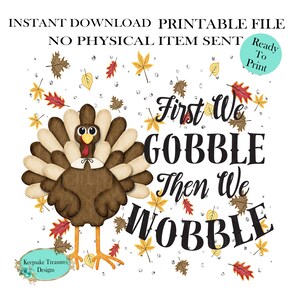 Thanksgiving ~ First We Gobble Then We Wobble ~ Fall Turkey ...