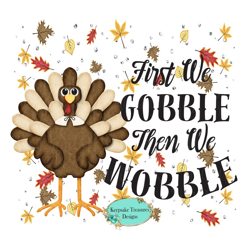 Thanksgiving First We Gobble Then We Wobble Fall Turkey - Etsy